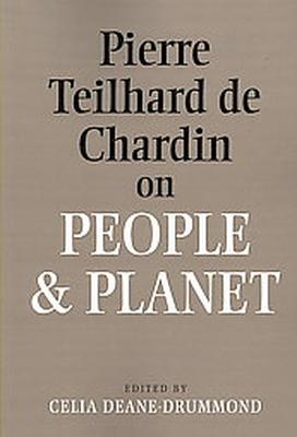 Pierre Teilhard De Chardin on People And Planet by Celia Deane-Drummond ...