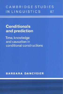 Conditionals and Prediction Time, Knowledge, and Causation in ...