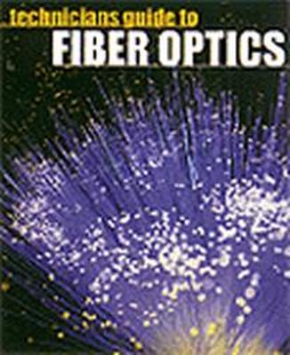 TECHNICIANS GUIDE TO FIBER OPTICS 3E by STERLING, ISBN 9780766801714 at ...