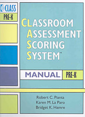 Classroom Assessment Scoring System (CLASS) Manual, Pre-K by Robert C ...