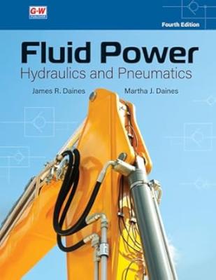 Fluid Power: Hydraulics and Pneumatics by James R. Daines, Martha J. Daines, ISBN 9798888174432 ...