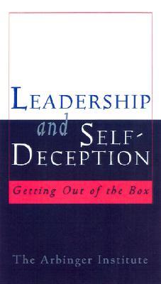 Leadership And Self-Deception Getting Out Of The Box by Arbinger ...