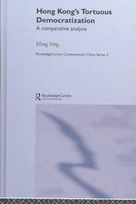 Hong Kong's Tortuous Democratization A Comparative Analysis by Ming ...