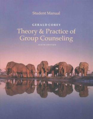 Student Manual for Corey's Theory and Practice of Group Counseling by ...