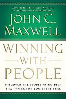 Winning With People Discover the People Principles That Work for You ...