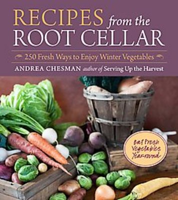 Recipes from the Root Cellar250 Hearty, Healthy Recipes for Enjoying ...