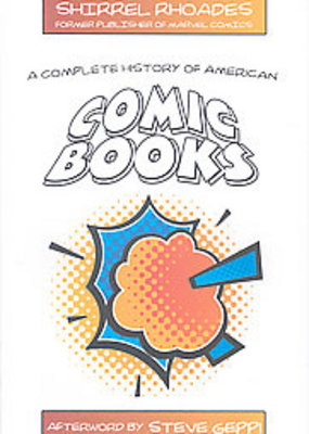 A Complete History of American Comic Books by Shirrel Rhoades, ISBN ...