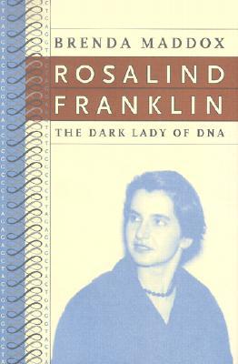 Rosalind Franklin The Dark Lady of DNA by Brenda Maddox, ISBN ...