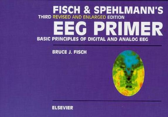 Fisch and Spehlmann's Eeg Primer: Basic Principles of Digital and ...