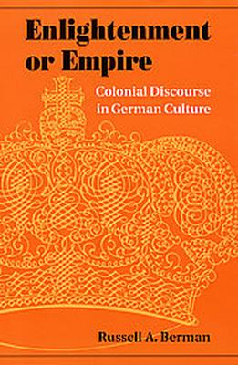 Enlightenment or Empire Colonial Discourse in German Culture by Russell ...