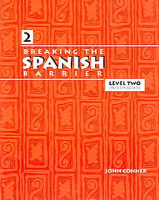 Breaking the Spanish Barrier Level II (Intermediate) Workbook by John ...