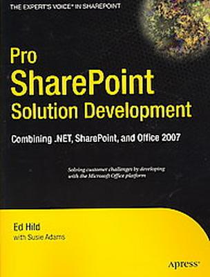 Pro Sharepoint Solution Development Combining .net, Sharepoint and Office 2007 by Hild, Ed, ISBN ...