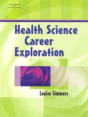 Health Science Career Exploration by Louise Simmers, ISBN 9781401858094 ...
