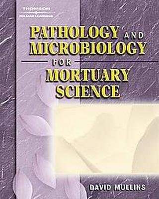 Pathology and Microbiology for Mortuary Science by MULLINS, ISBN ...