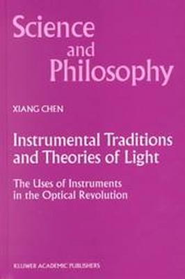 Instrumental Traditions and Theories of Light The Uses of Instruments ...