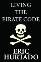 Living the Pirate Code : How Pirates Shaped Modern History by Hurtado ...