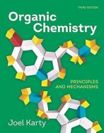 Organic Chemistry: Principles and Mechanisms (Karty), Third Edition ...