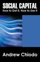 Social Capital How to Get It, How to Use It by Andrew Chiodo, ISBN ...
